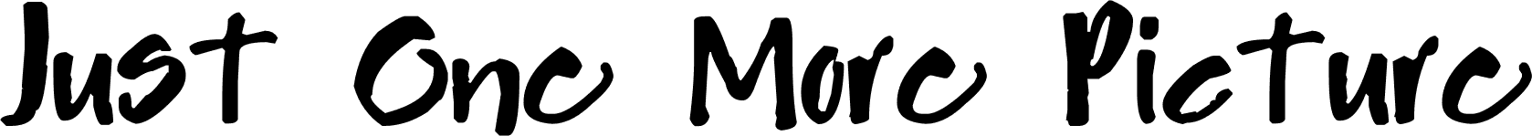 Just One More Picture font