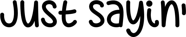 Just Sayin' font