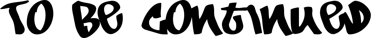 To Be Continued フォント